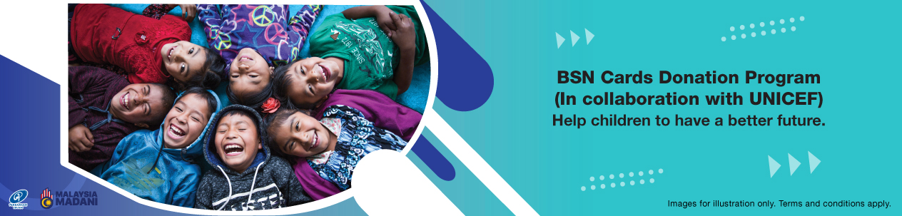 BSN Cards Donation Program (In Collaboration with UNICEF) | BSN Malaysia